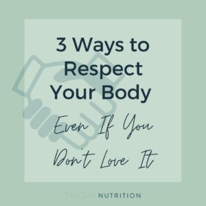 3 Ways to Respect Your Body (Even if You Don’t Love it) - No Guilt ...