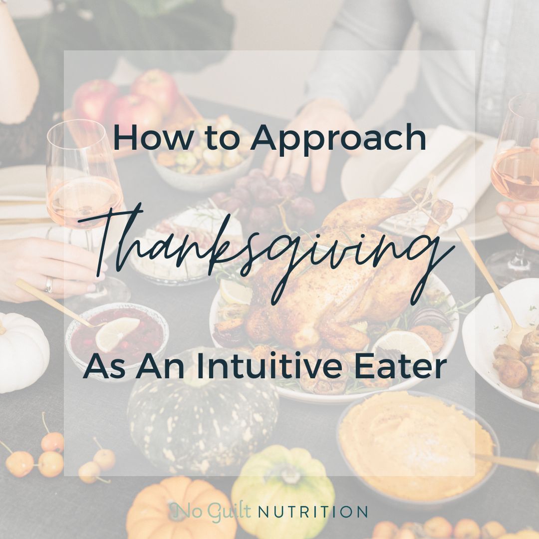 How to Approach Thanksgiving as an Intuitive Eater (5 Tips) - No Guilt ...