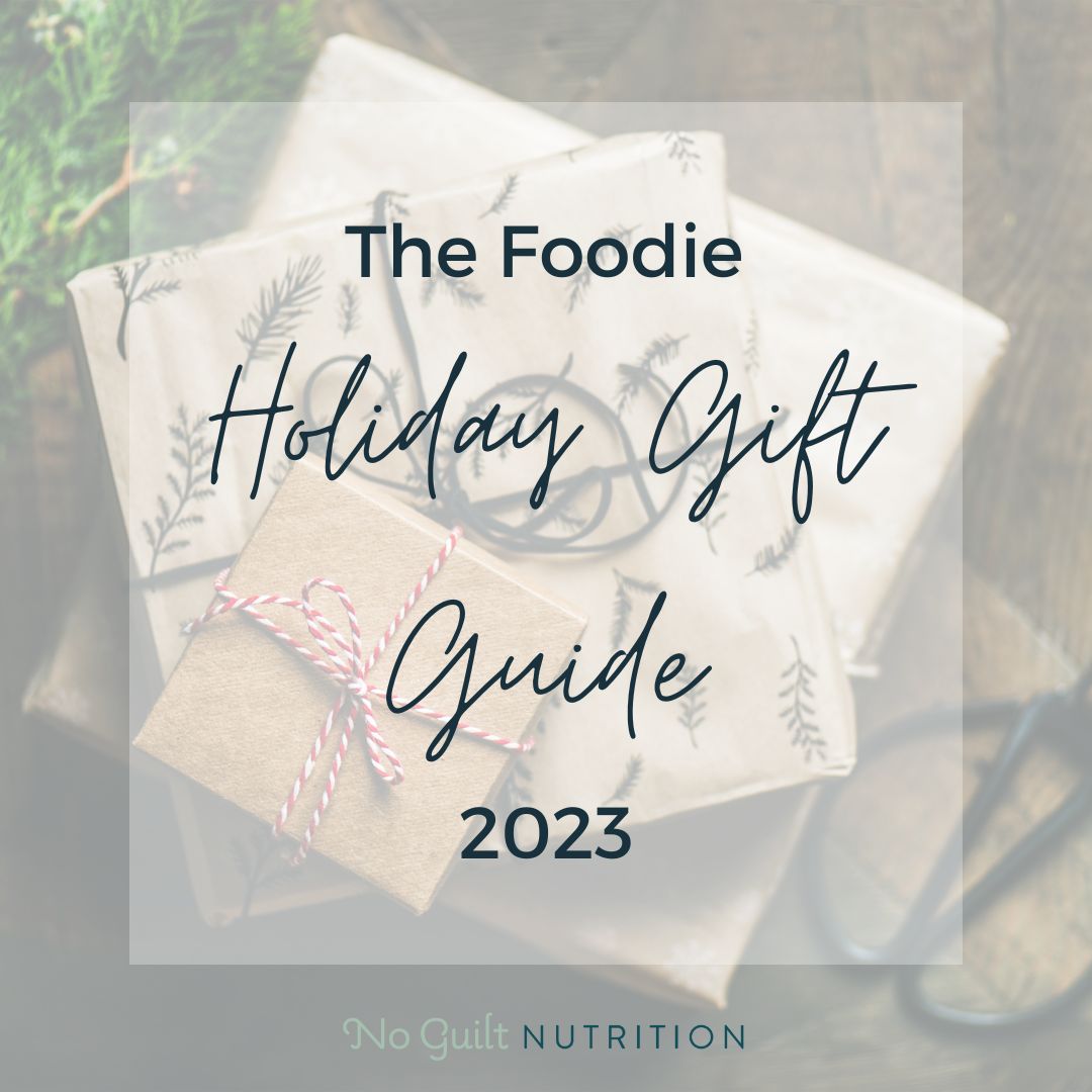 Foodie Holiday Gift Guide 2023 - No Guilt Nutrition | Intuitive Eating ...
