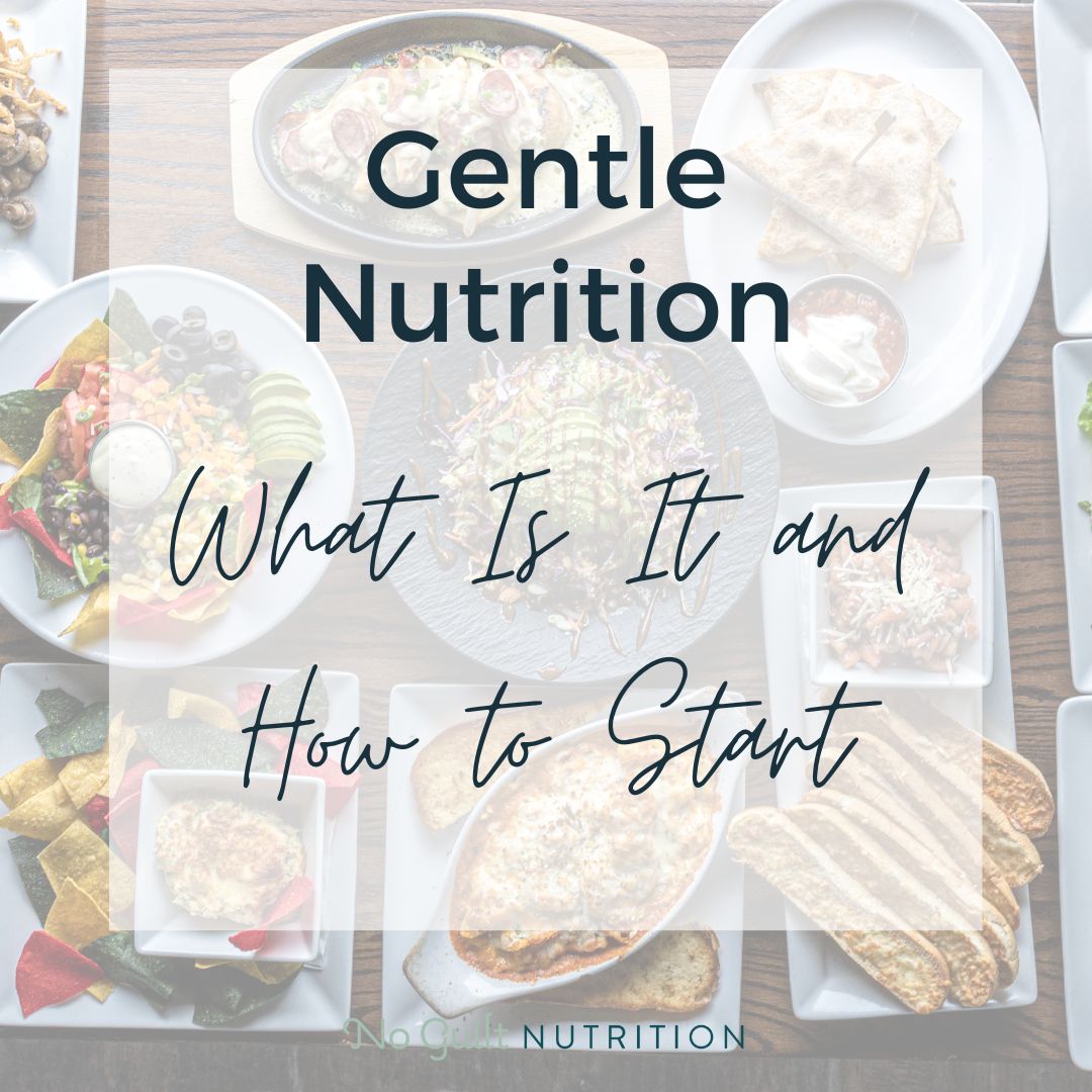 Gentle Nutrition: What is It and How to Start - No Guilt Nutrition ...